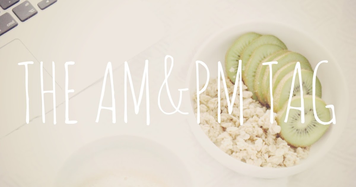 BLOGMAS #4! The AM&PM TAG! - Nataly's Corner