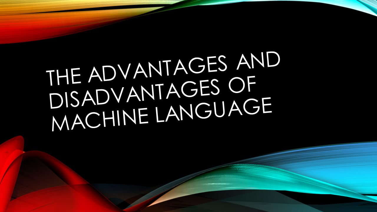 What is Machine language and its advantages and disanvantages? - Let's ...