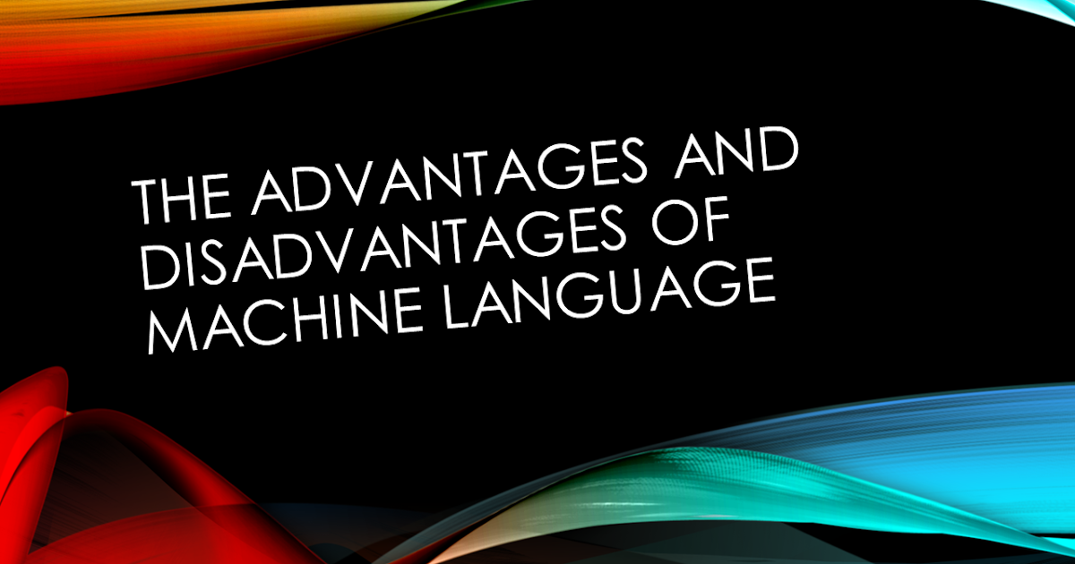 What is Machine language and its advantages and disanvantages? - Let's ...