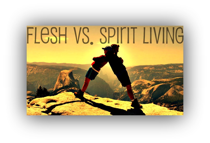 Flesh vs. Spirit Living- Part Two | Whispers to the Heart