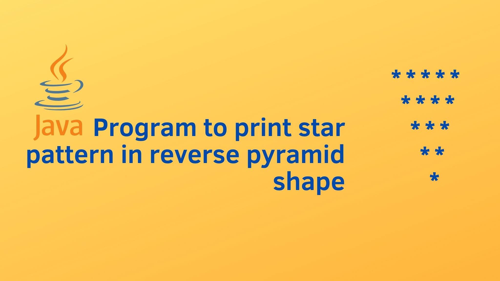 Java Program To Print Star Pattern In Reverse Pyramid Shape Java Program To Print Star Pattern In Reverse Pyramid Shape