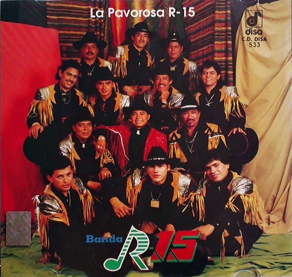 EL RECUERDO DE LA MUSICA GRUPERA: BANDA R-15 - LA PAVOROSA R-15