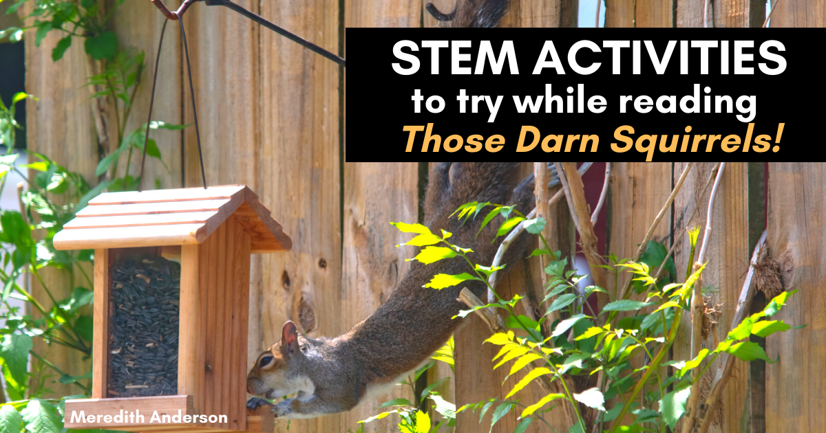 STEM Activities to Try While Reading Those Darn Squirrels! – Audit Student