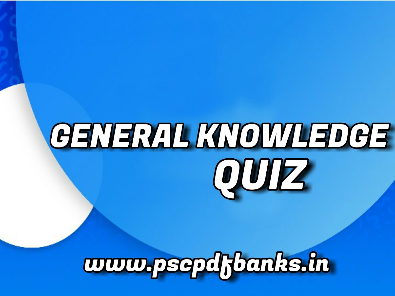 GENERAL KNOWLEDGE QUIZ PSC PDF BANK general-knowledge-quiz-psc-pdf-bank
