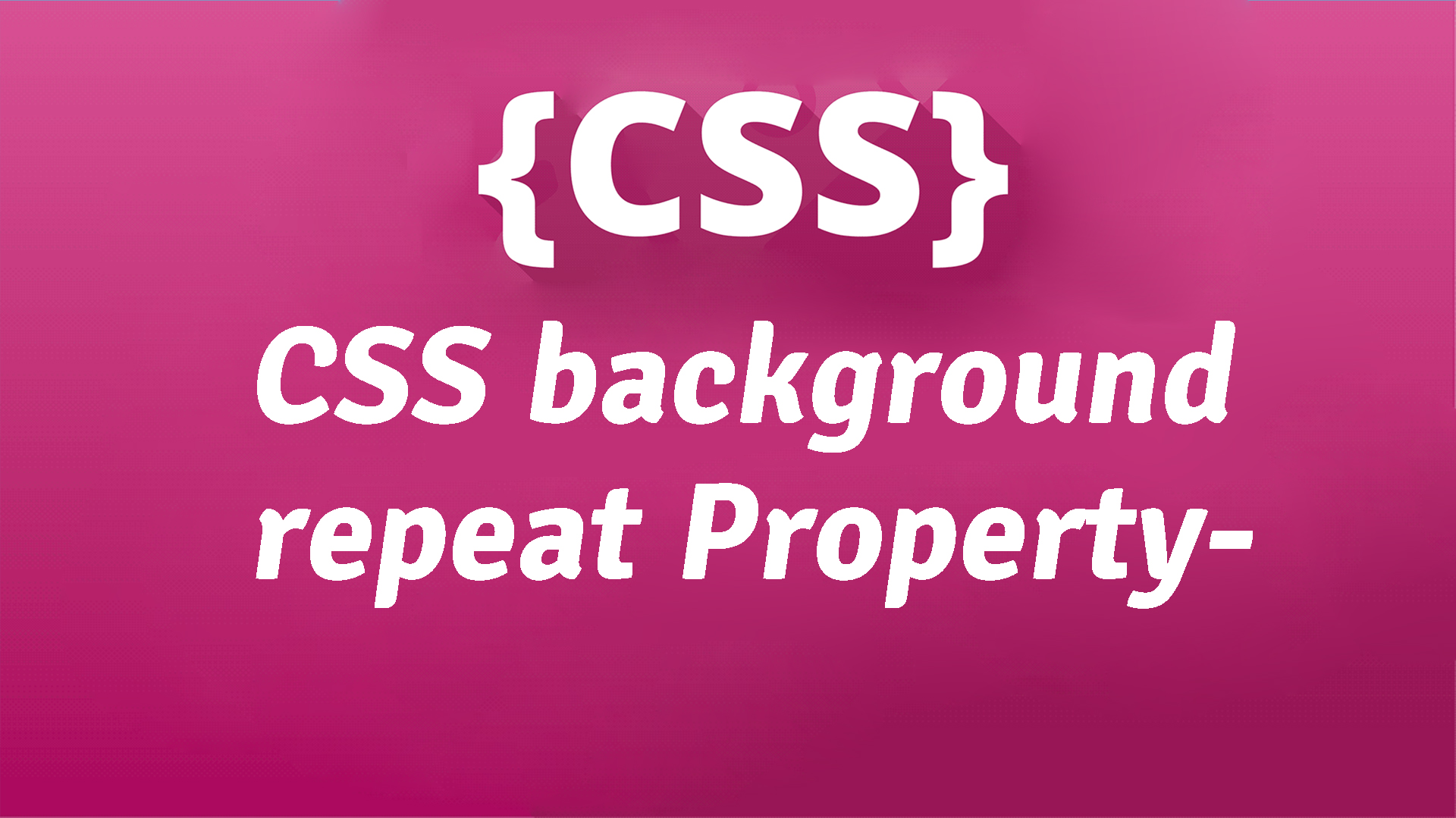 CSS background-repeat Property CSS background-repeat Property
