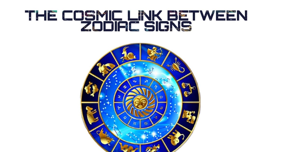 Cosmic Link Between Zodiac Signs - Zodiac Signs Compatibility