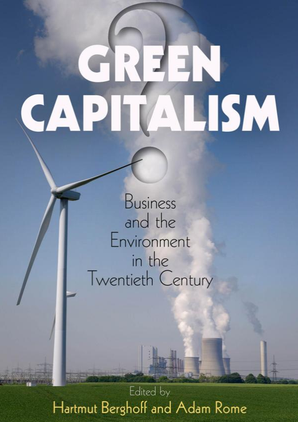 Green Capitalism? Business and the Environment in the Twentieth Century ...