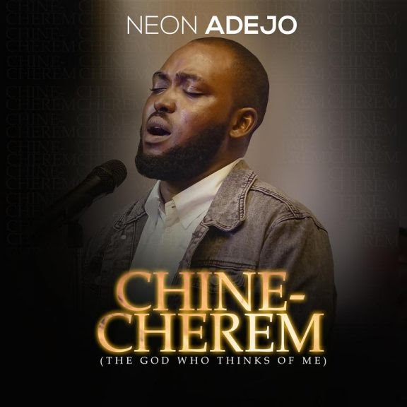 Video: Neon Adejo – Chinecherem - Gospeltrender
