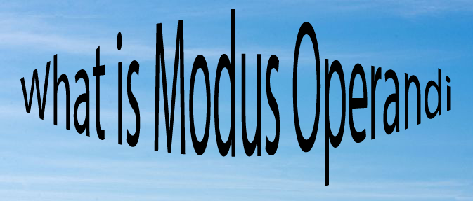 Modus Operandi Meaning, Modus Operandi, What is Modus Operandi ~ How to ...