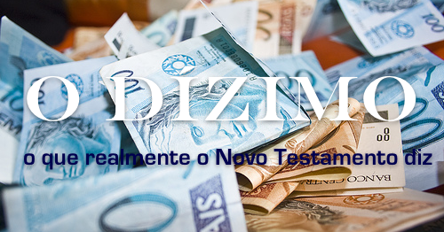 O DÍZIMO, o que realmente a Novo Testamento diz