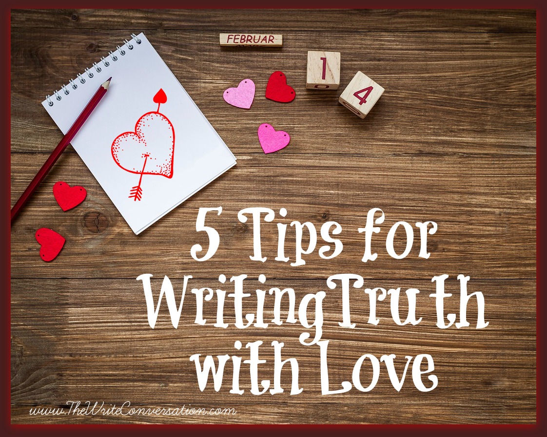 The Write Conversation: 5 Tips for Writing Truth with Love