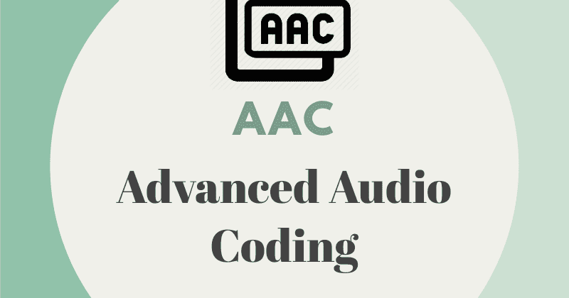 AAC - Advanced Audio Coding - TutorialsMate - Your Tutor Friend!