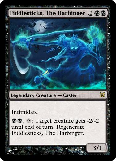 Bob's MTG Created Card Blog: Bob - LoL Card of the Day #2: Fiddlesticks