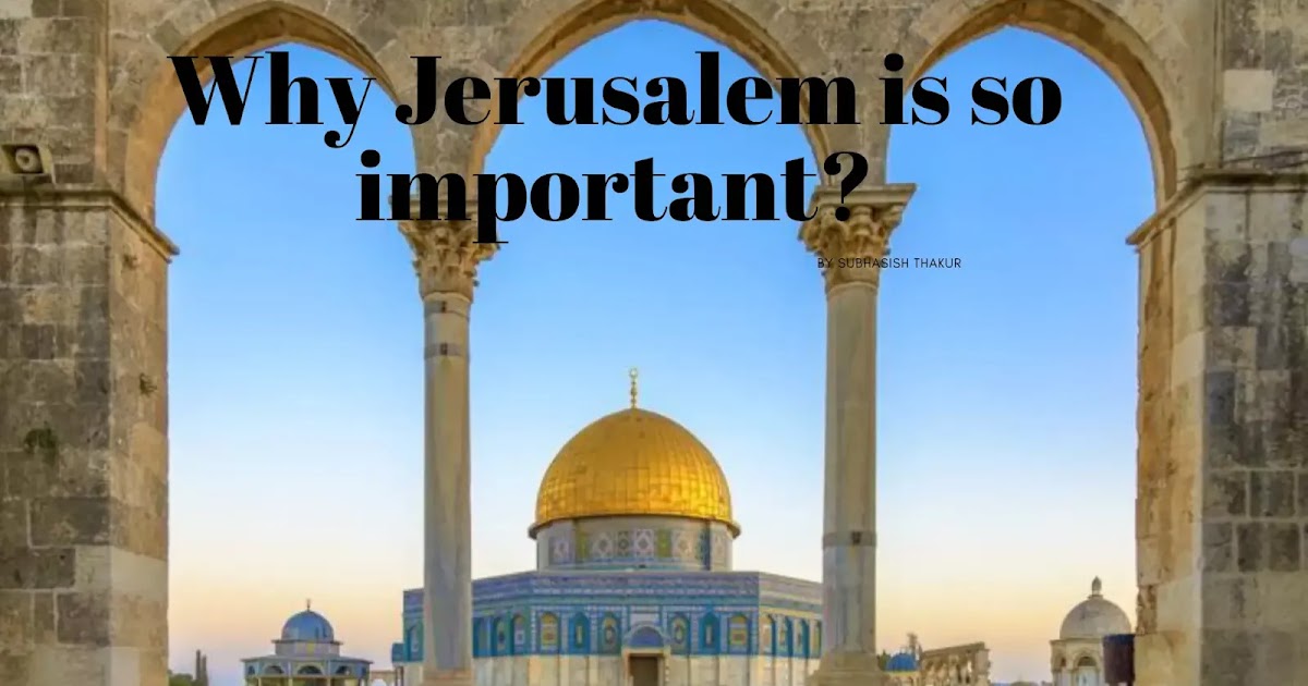 THE BEGINNING OF CONFLICT & WHY JERUSALEM IS SO IMPORTANT