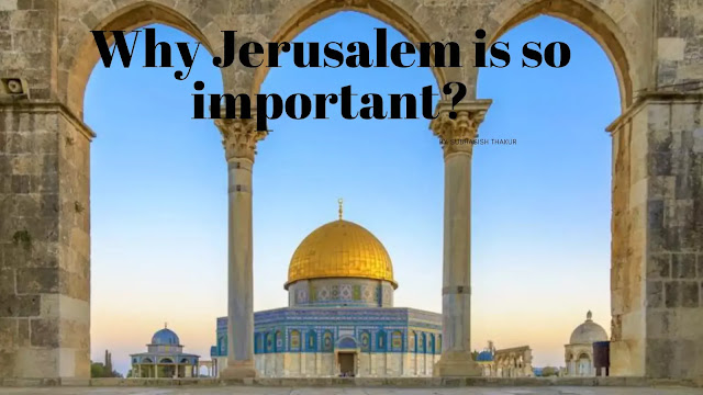 THE BEGINNING OF CONFLICT & WHY JERUSALEM IS SO IMPORTANT