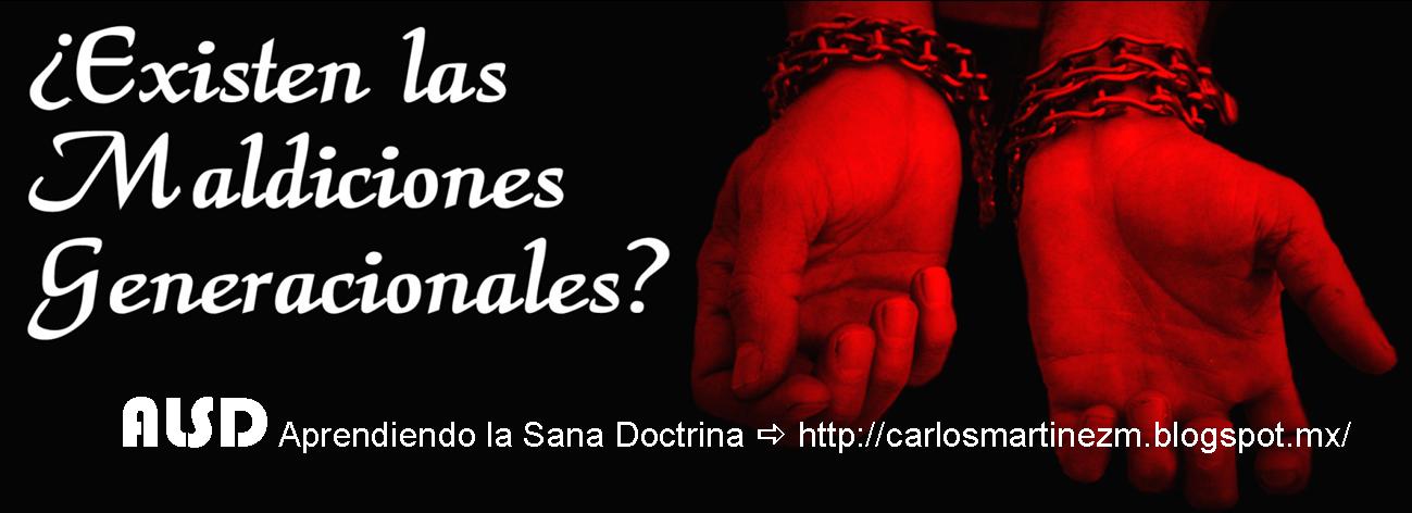 Aprendiendo la Sana Doctrina: ¿EXISTEN LAS MALDICIONES GENERACIONALES?