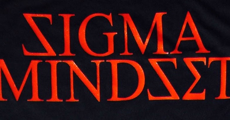 SIGMA MINDSET: WHAT IS THE SIGMA MINDSET?