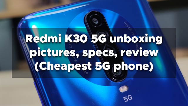 Redmi K30 5G unboxing pictures, specs, review (cheapest 5G phone ...