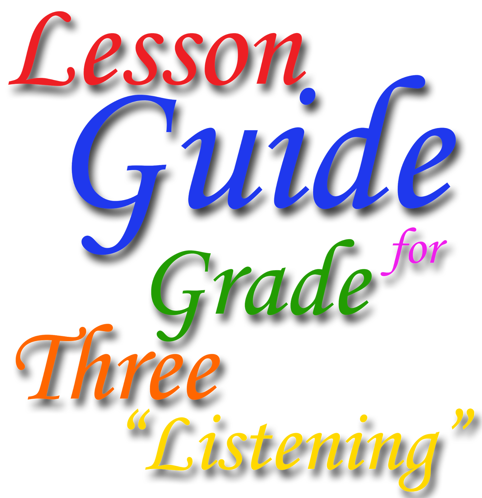 LESSON GUIDE IN ENGLISH FOR GRADE THREE LISTENING Page 1 To 88 LESSON GUIDE IN ENGLISH FOR GRADE THREE LISTENING Page 1 To 88