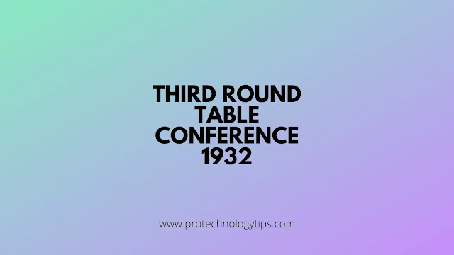[Short Notes] Third Round Table Confernece 1932 UPSC | PRO TECHNOLOGY TIPS