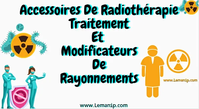 Accessoires De Radiothérapie: Traitement Et Modificateurs De Rayonnements
