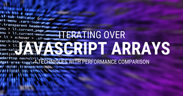 How to Iterate Over Javascript Arrays - Performance Comparison How to Iterate Over Javascript Arrays - Performance Comparison