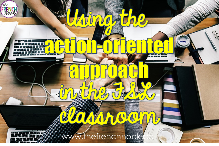 Using the action-oriented approach in the FSL classroom | The French Nook