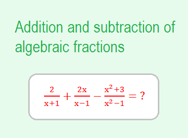 10 Math Problems: Addition and subtraction of algebraic fractions