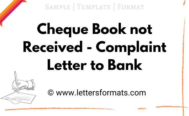 Cheque Book Not Received - Complaint Letter to Bank (Sample)