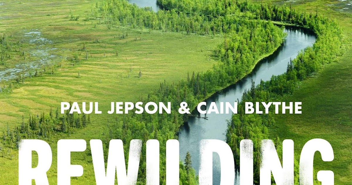 Rewilding: Paul Jepson and Cain Blythe