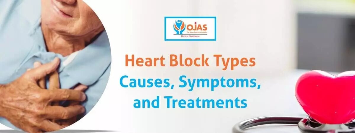Heart Block Types — Causes, Symptoms, and Treatments