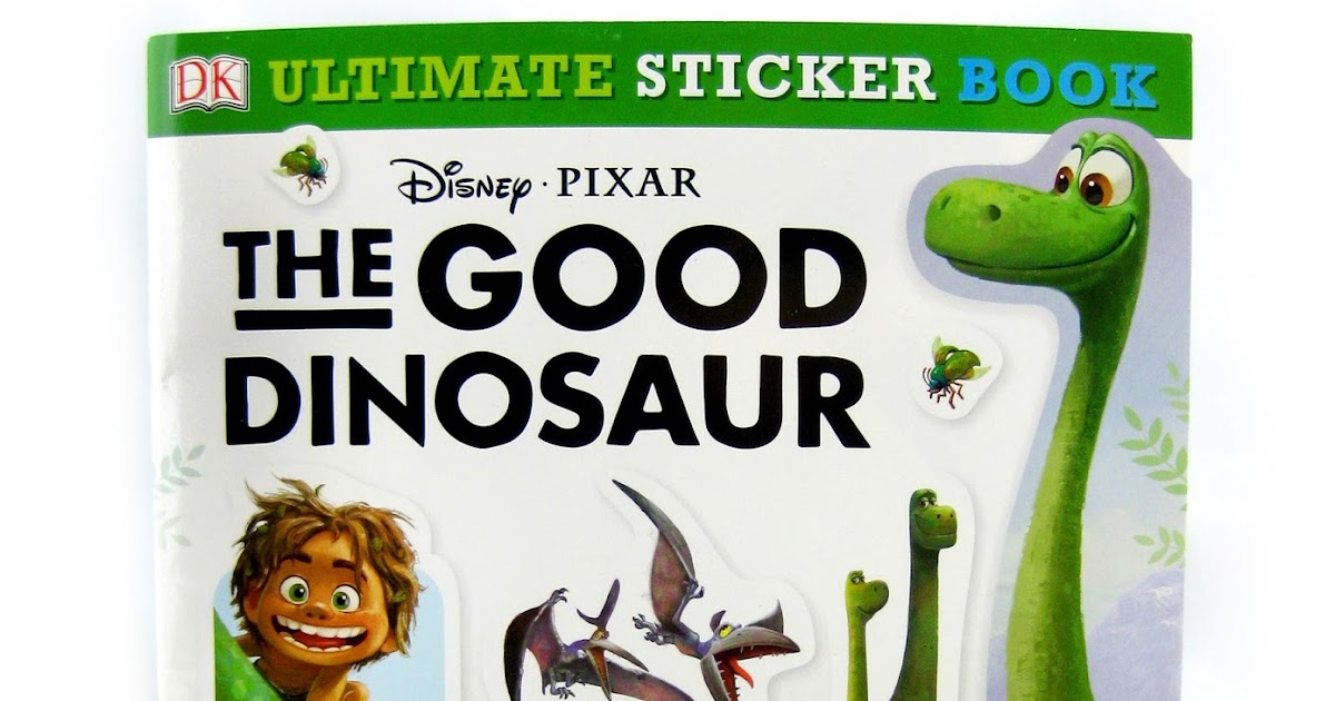 Dan the Pixar Fan: The Good Dinosaur: Ultimate Sticker Book