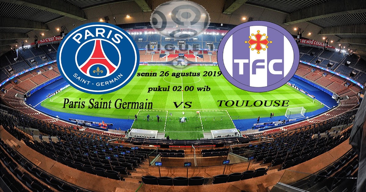 Prediksi Pertandingan PSG VS TOULOUSE 26 Agustus 2019 ~ Bintang77