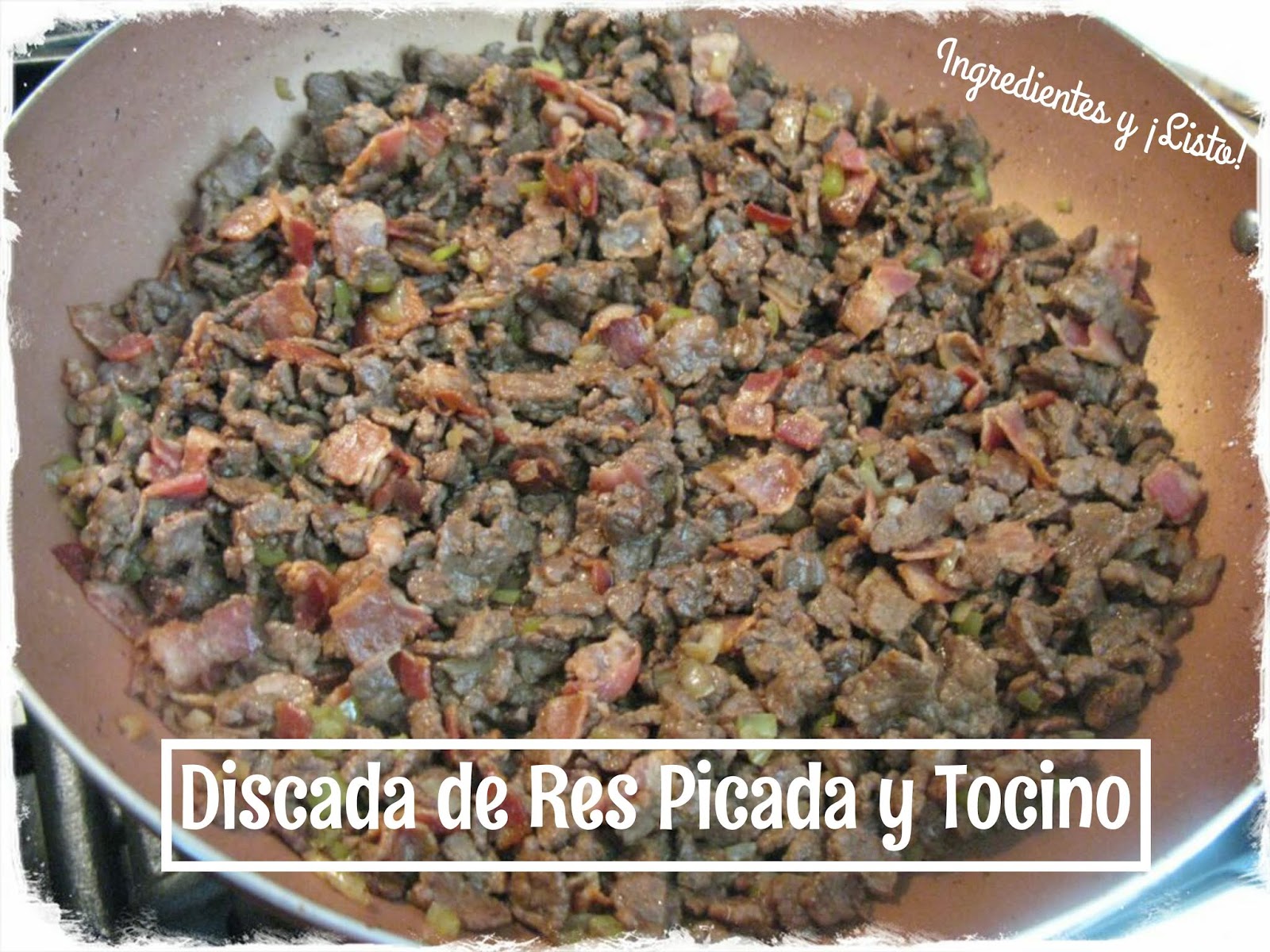 Ingredientes y ¡Listo!: Discada de Res Picada y Tocino