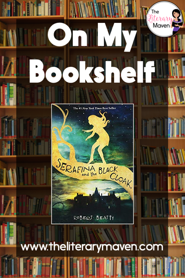 On My Bookshelf: Serafina and the Black Cloak by Robert Beatty - The ...