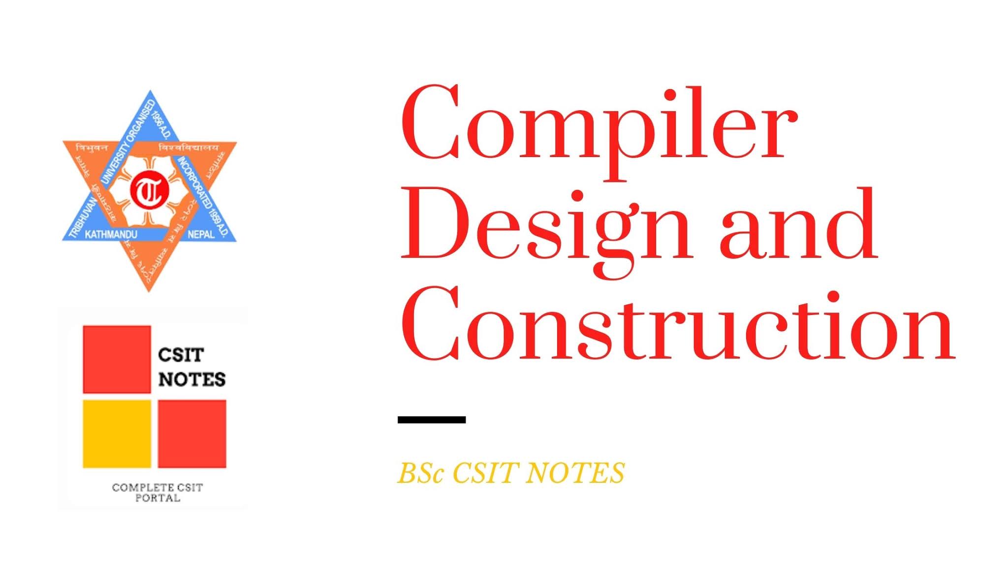 Compiler Design And Construction Bsc Csit Sixth Semester Notes Compiler Note Csit 6th Sem