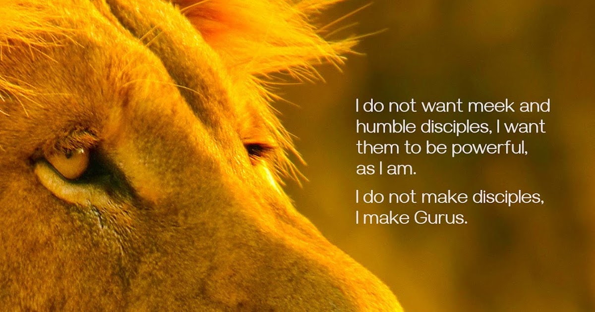 I do not want meek and humble disciples ~ Sri Nisargadatta Maharaj