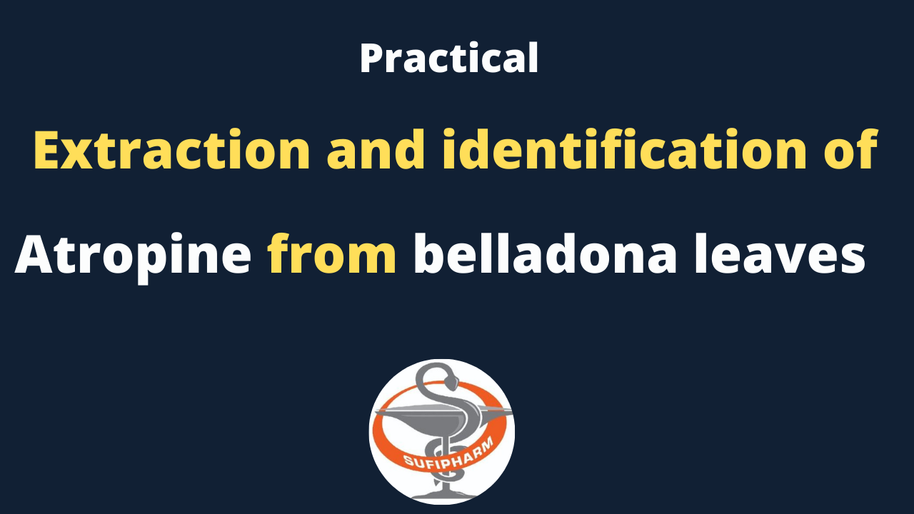 Extraction and identification of Atropine from belladona leaves