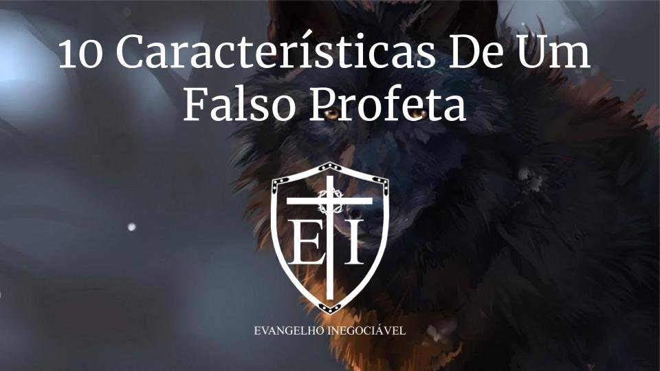 10 Características De Um Falso Profeta