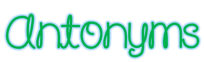 Antonyms and some other stuff!* - The Teacher Talk