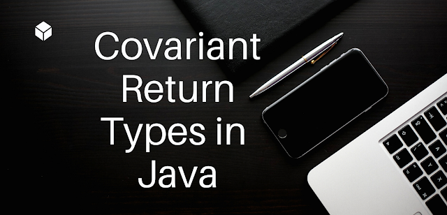 Covariant Return Types In Java Method Overriding With Examples Covariant Return Types In Java Method Overriding With Examples