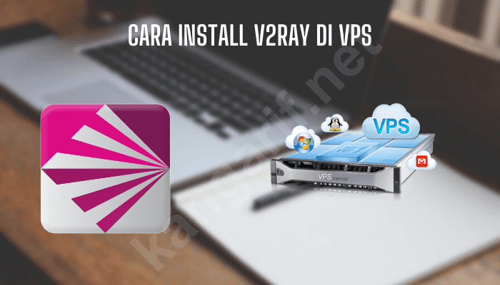 Cara Install V2Ray di VPS - Kangarif.net