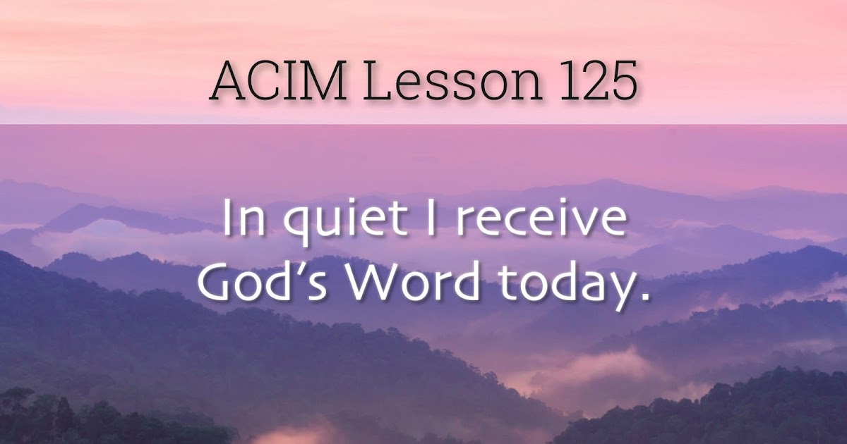 Miracle Life: ACIM Workbook Lesson 125