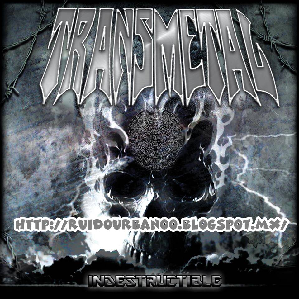 Ruido Urbano: Transmetal - INDESTRUCTIBLE