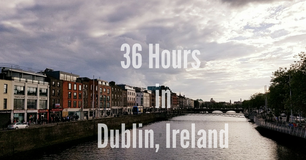 36(ish) Hours in Dublin, Ireland | Planes, Trains and Running Shoes