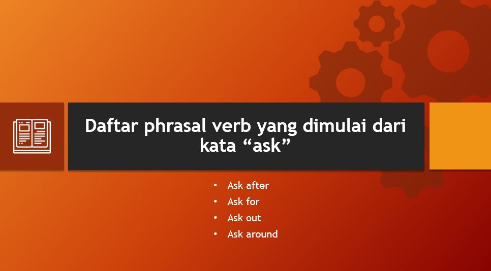 Daftar phrasal verb yang dimulai dengan kata ask - arti & contoh kalimatnya