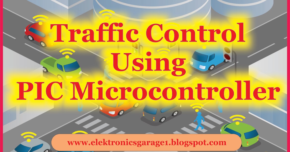 Four (4) Ways Traffic control Using PIC controller - Electronics Garage