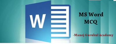 MS Word MCQ - Manoj Gurukul Academy