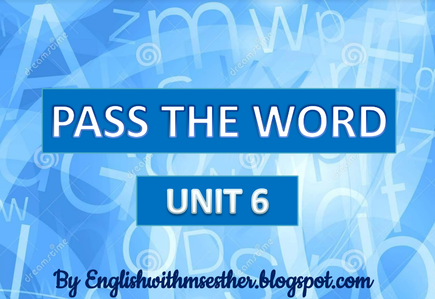 Pass The Word Unit 6 - English with Esther