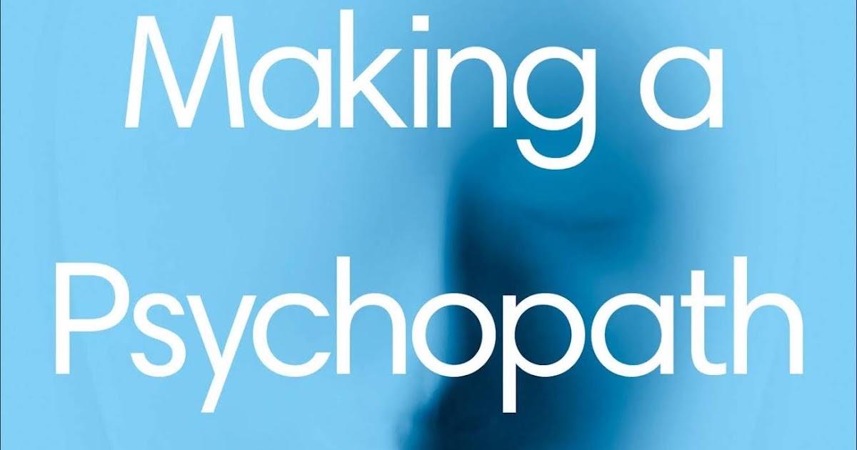 Random Things Through My Letterbox: Making A Psychopath by Dr Mark Freestone @DrFreestone ...